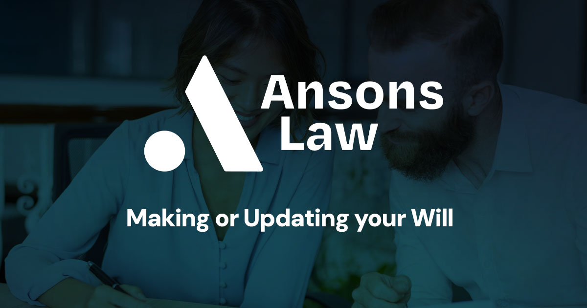 Making a will or updating a will | Ansons Solicitors