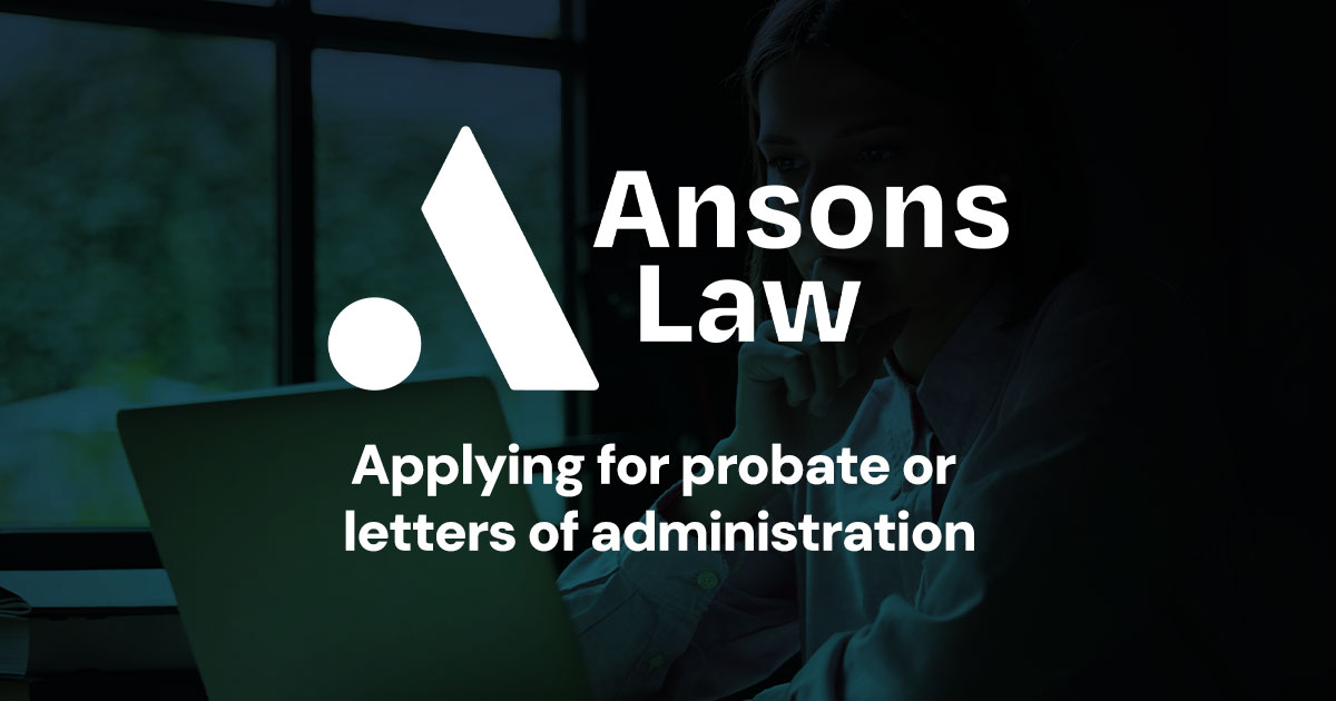 Probate application solicitors | Letters of administration | Ansons ...