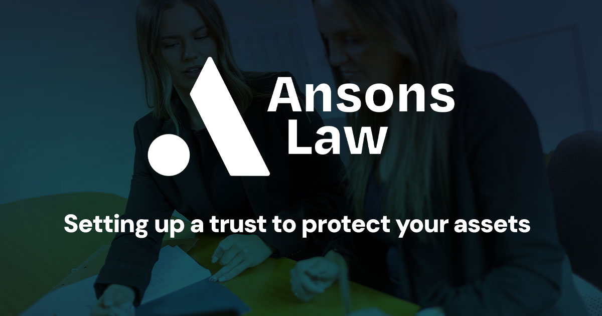 Trust solicitors | Protect your assets with a trust | Ansons Solicitors